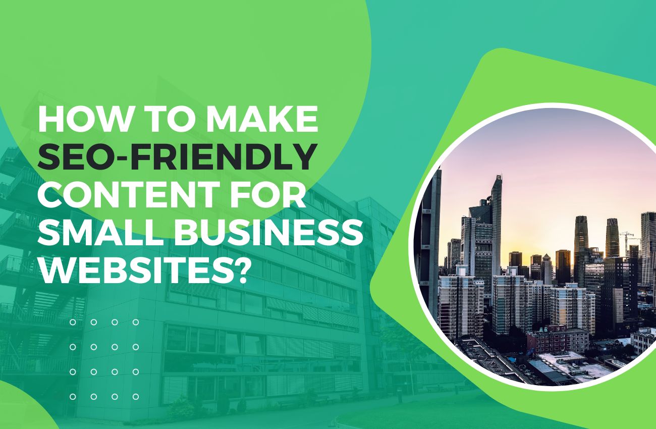 How To Create SEO Friendly Content For Small Businesses How To Create SEO Friendly Content For Small Businesses